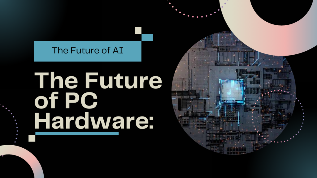The future of pc hardware